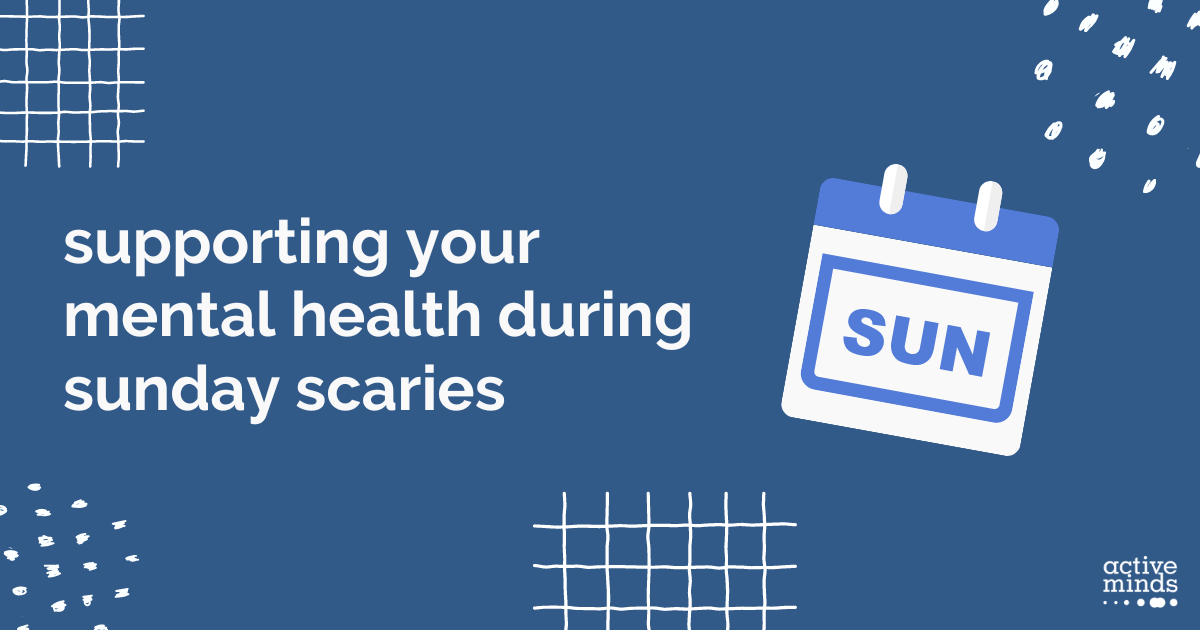 Five Sunday Scaries Tips to Protect Your Mental Health - Active Minds Five Sunday Scaries Tips to Protect Your Mental Health - Active Minds